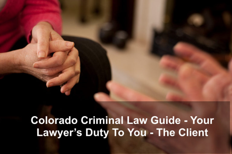 Colorado Criminal Law Guide - Your Lawyer’s Duty To You - The Client ...